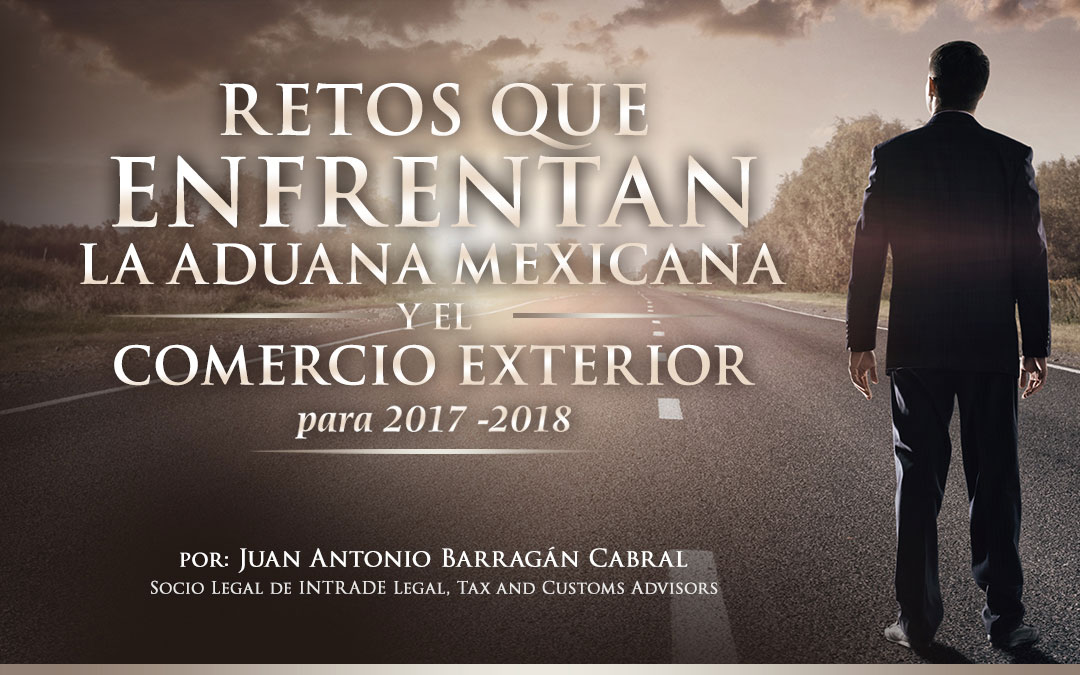 Retos que enfrentan la Aduana Mexicana y el Comercio Exterior para 2017 ...