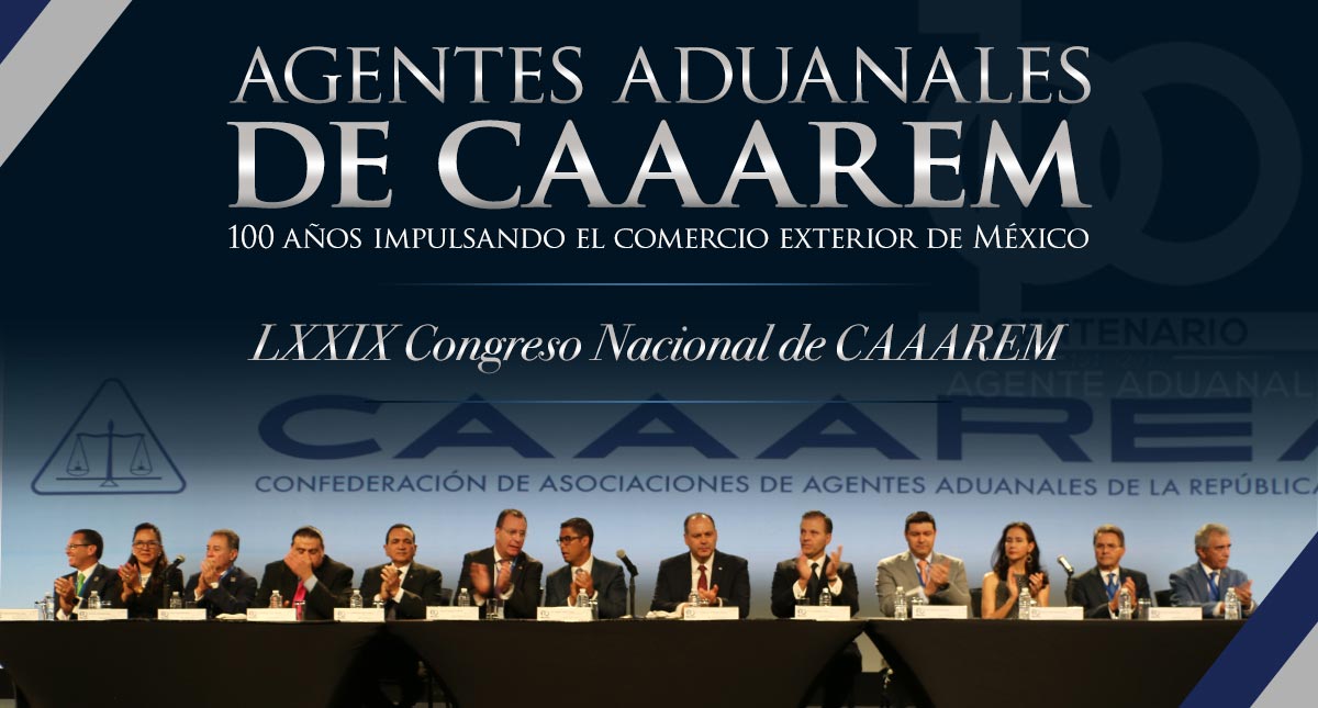 Agentes Aduanales de CAAAREM, 100 años impulsando el comercio exterior ...