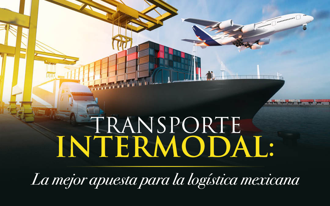 Transporte intermodal: la mejor apuesta para la logística mexicana ...