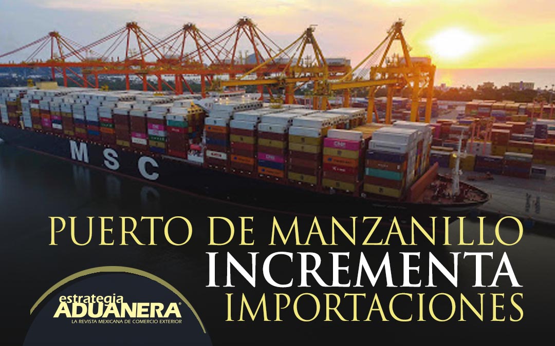 Puerto de Manzanillo incrementa importaciones - Estrategia Aduanera