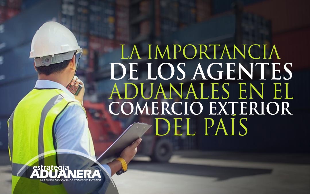 La importancia de los Agentes Aduanales en el comercio exterior de ...