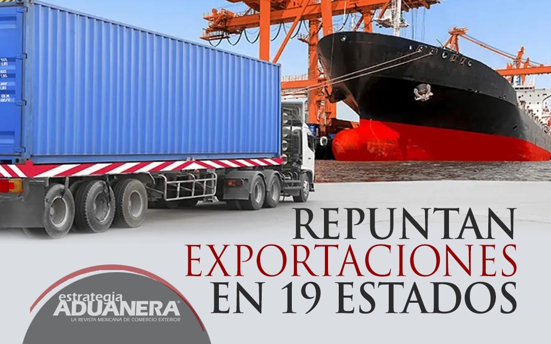 Repuntan exportaciones en 19 estados – Estrategia Aduanera