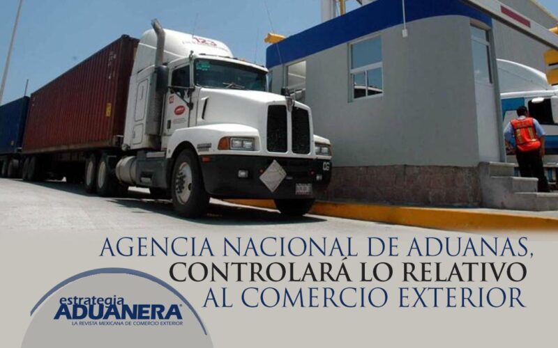 Agencia Nacional de Aduanas, controlará lo relativo al comercio ...