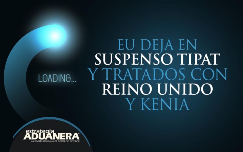 EU deja en suspenso TIPAT y Tratados con Reino Unido y Kenia ...