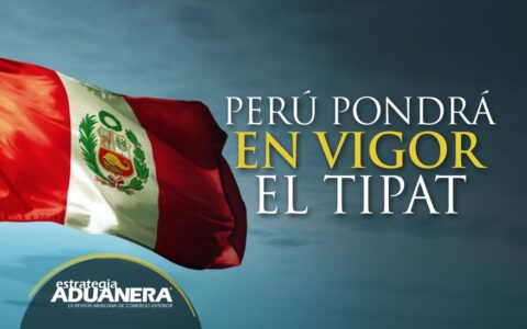 Perú pondrá en vigor el TIPAT - Estrategia Aduanera