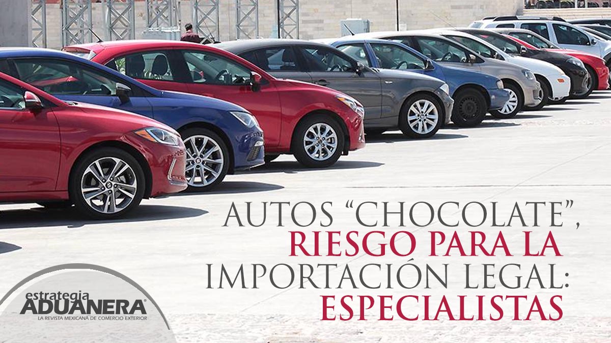 Autos «chocolate», riesgo para la importación legal: especialistas – Estrategia Aduanera