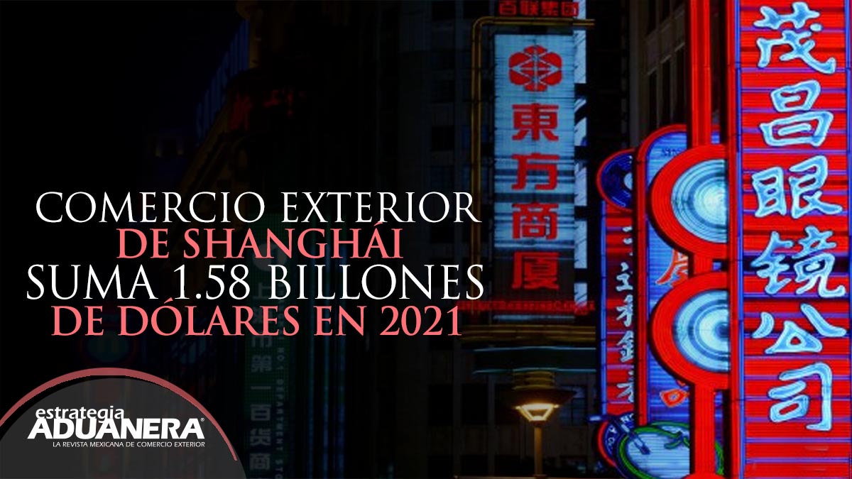 Comercio exterior de Shanghái suma 1.58 billones de dólares en 2021 ...