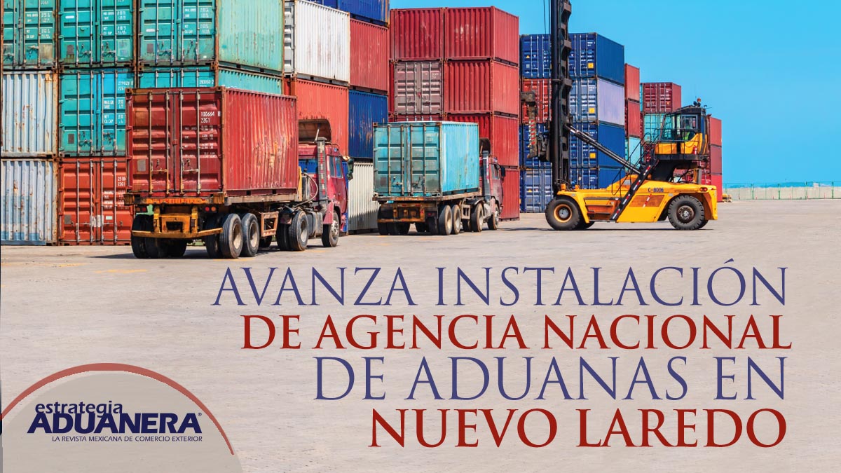 Avanza instalación de Agencia Nacional de Aduanas en Nuevo Laredo ...