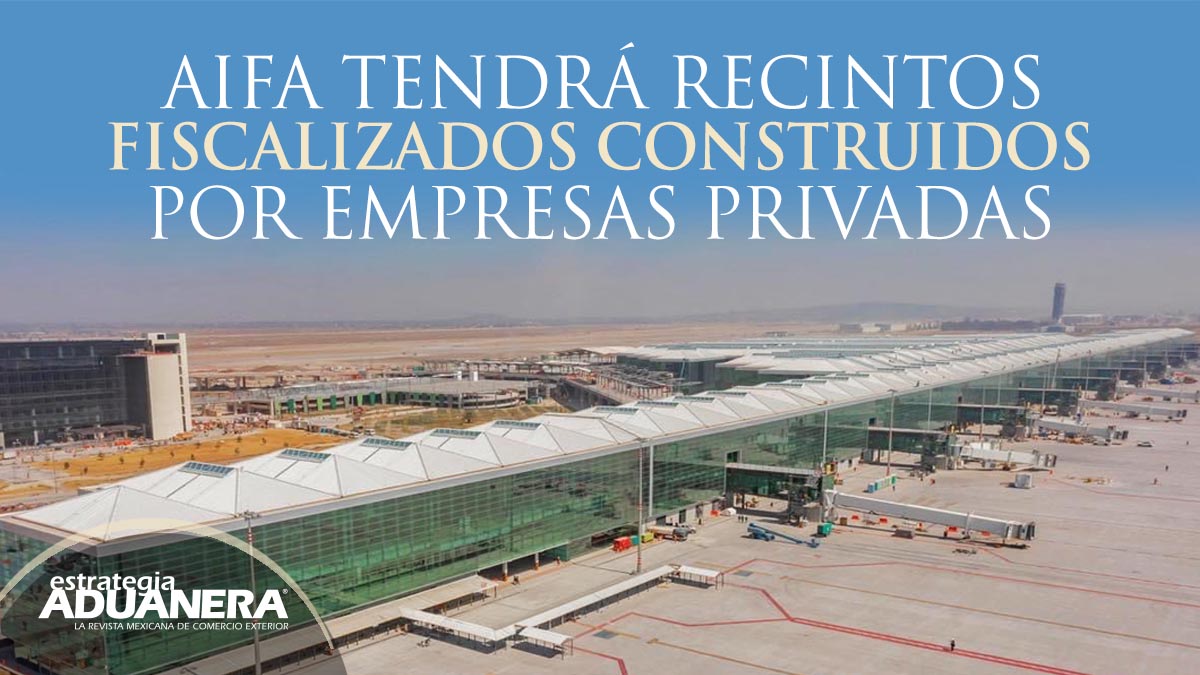 AIFA tendrá recintos fiscalizados construidos por empresas privadas ...