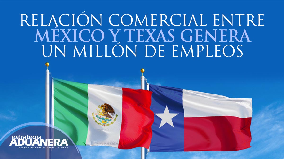 Relación comercial entre México y Texas genera un millón de empleos ...