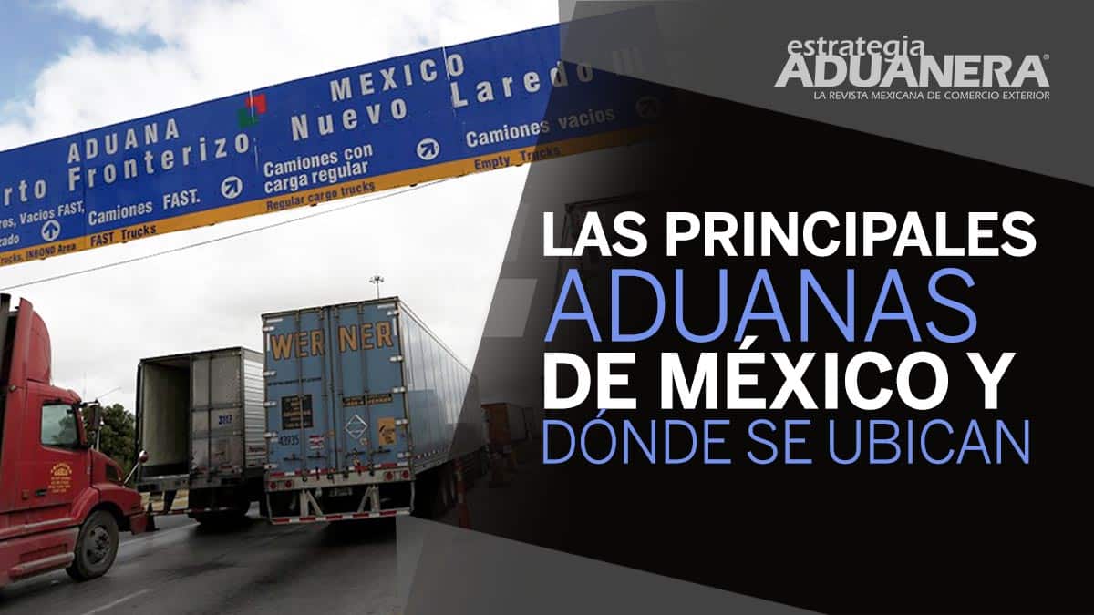 Aduanas en México - Principales Aduanas - Ubicación