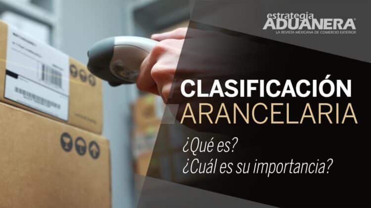 Clasificación Arancelaria - 6 Reglas - Qué es - Cómo funciona