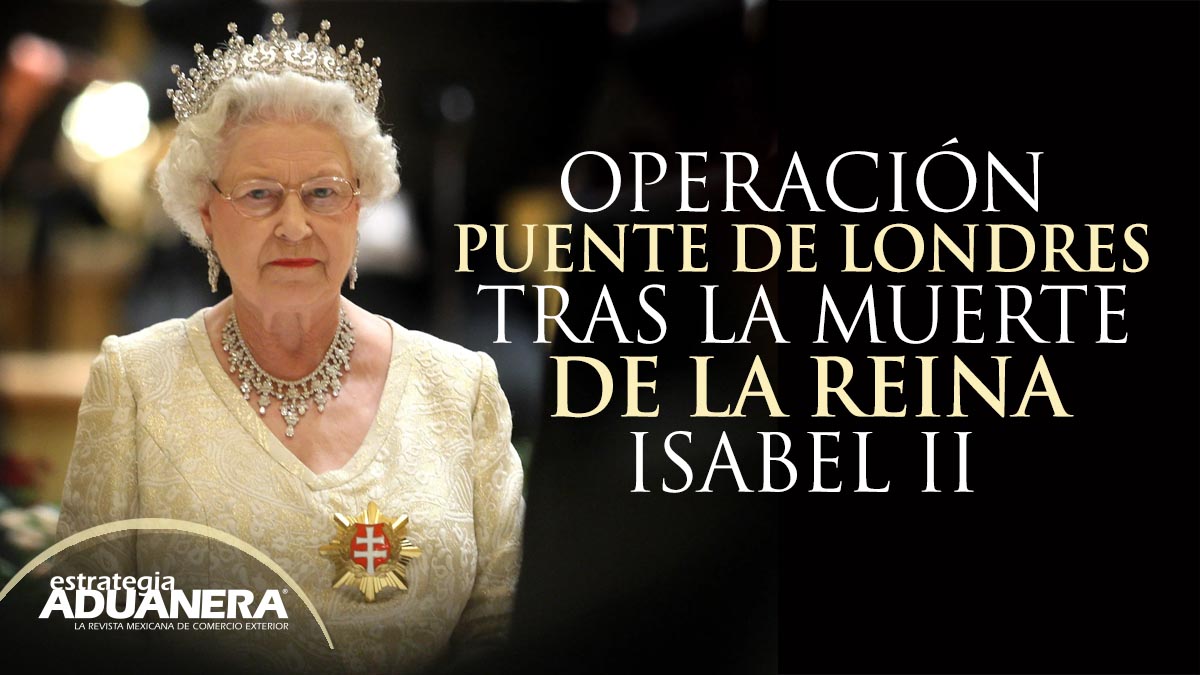 Operación Puente de Londres tras la muerte de la reina Isabel II – Estrategia Aduanera