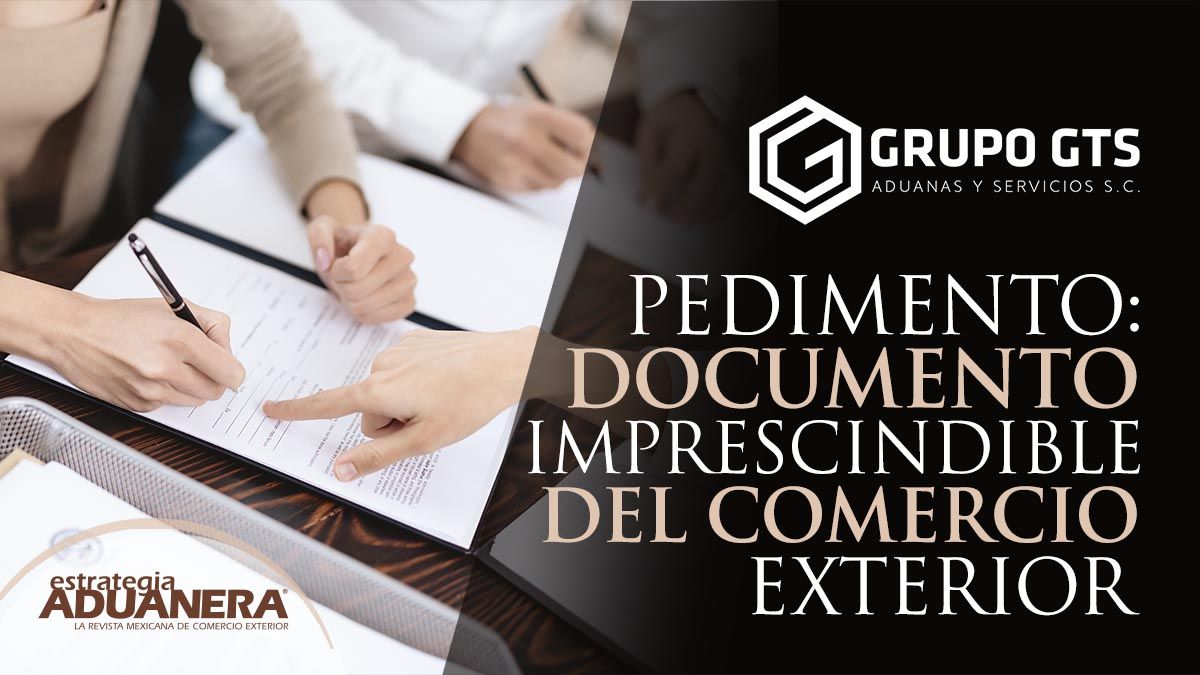 Pedimento: documento imprescindible del comercio exterior - Estrategia Aduanera