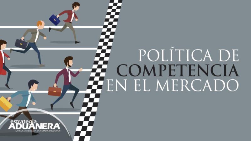 Política de competencia en el mercado - Estrategia Aduanera