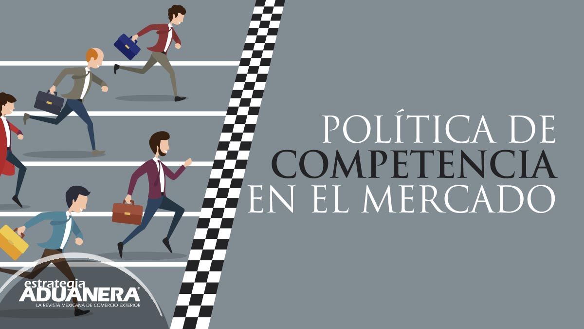 Política de competencia en el mercado - Estrategia Aduanera
