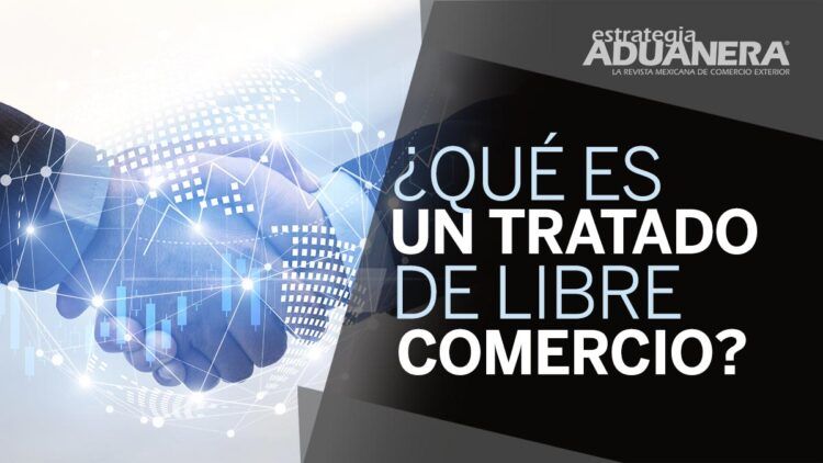 Tratado de Libre Comercio ¿Qué es? ¿Cómo funciona?