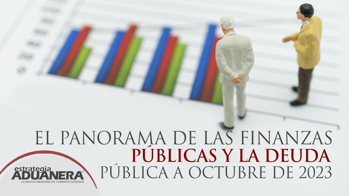 El panorama de las finanzas públicas y la deuda pública a octubre de 2023 – Estrategia Aduanera